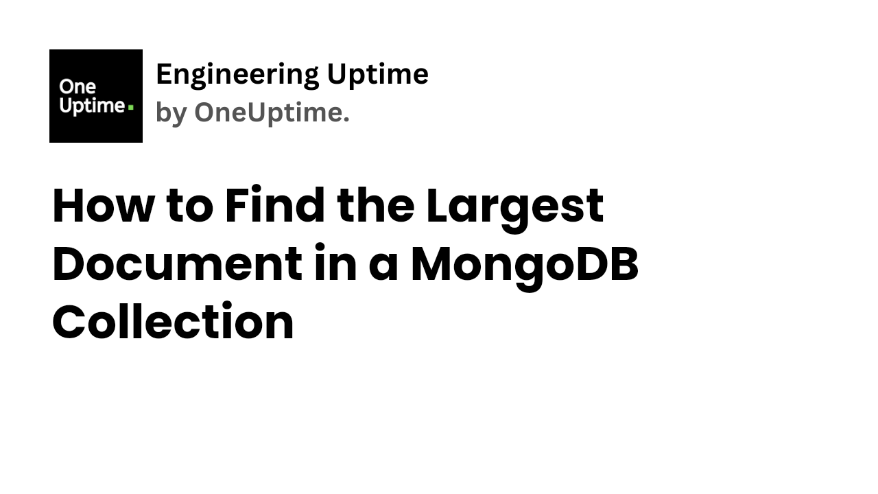 How to Find the Largest Document in a MongoDB Collection