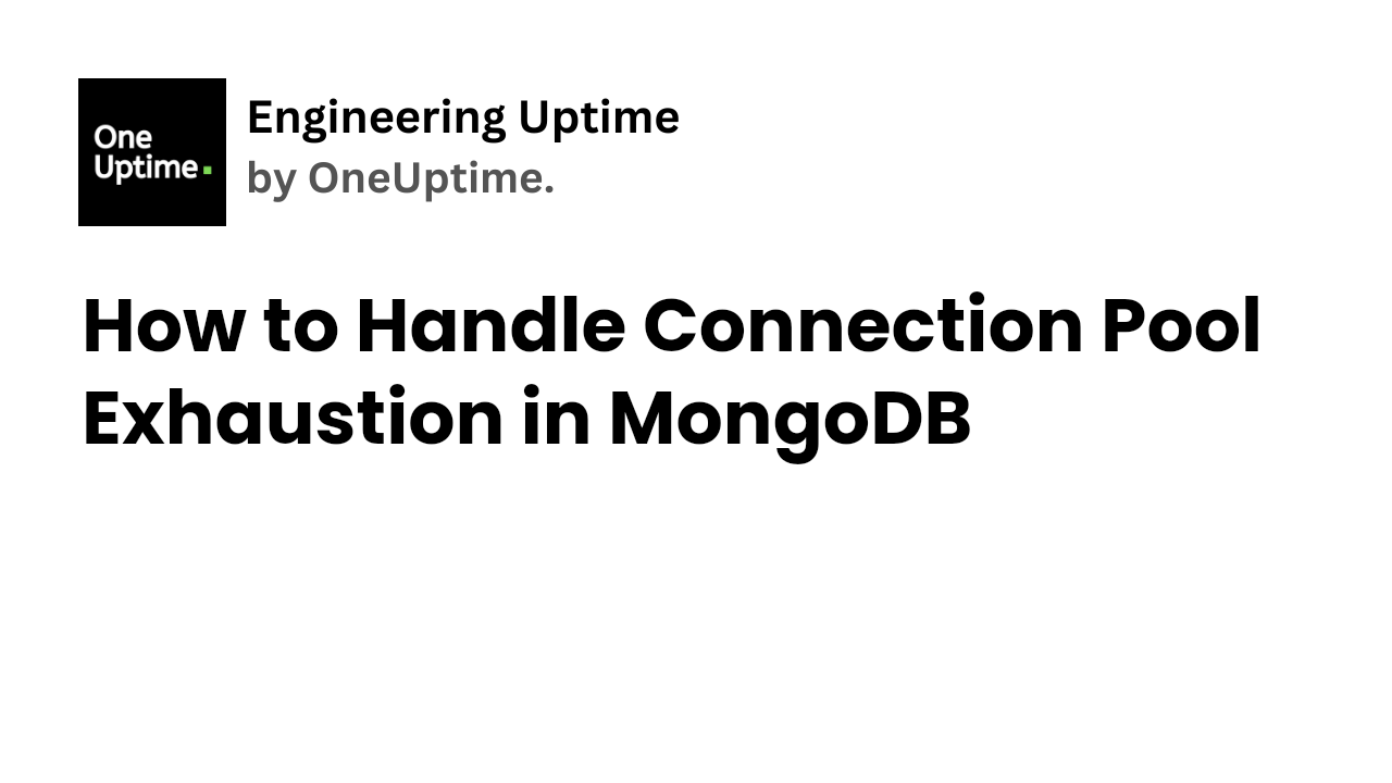 How to Handle Connection Pool Exhaustion in MongoDB