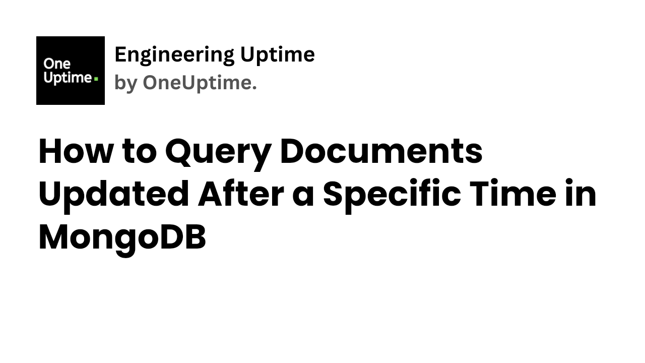 How to Query Documents Updated After a Specific Time in MongoDB