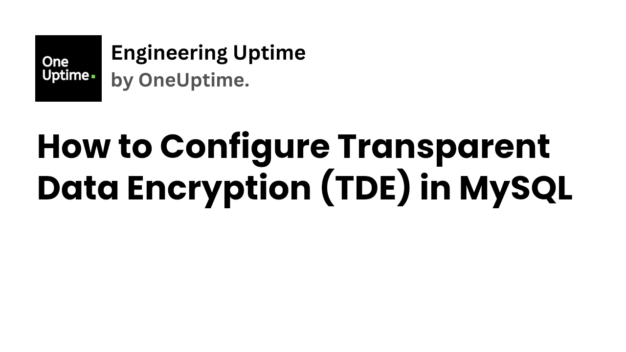 How to Configure Transparent Data Encryption (TDE) in MySQL