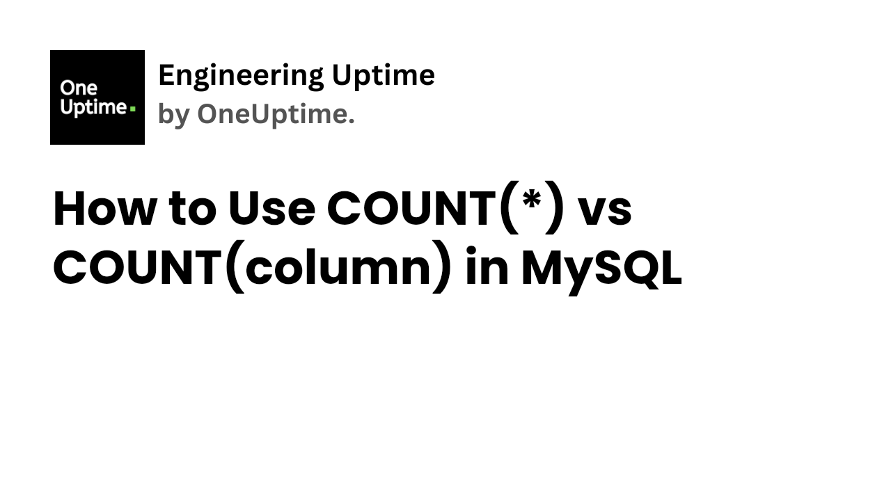 How to Use COUNT(*) vs COUNT(column) in MySQL