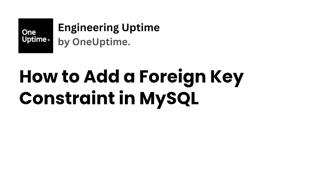 How to Add a Foreign Key Constraint in MySQL