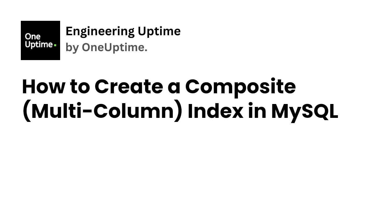 How to Create a Composite (Multi-Column) Index in MySQL