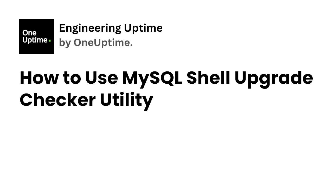 How to Use MySQL Shell Upgrade Checker Utility