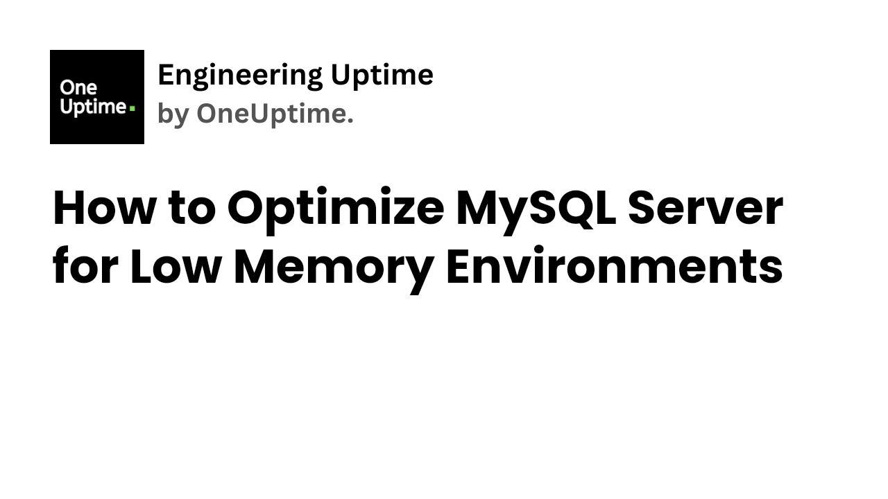 How to Optimize MySQL Server for Low Memory Environments