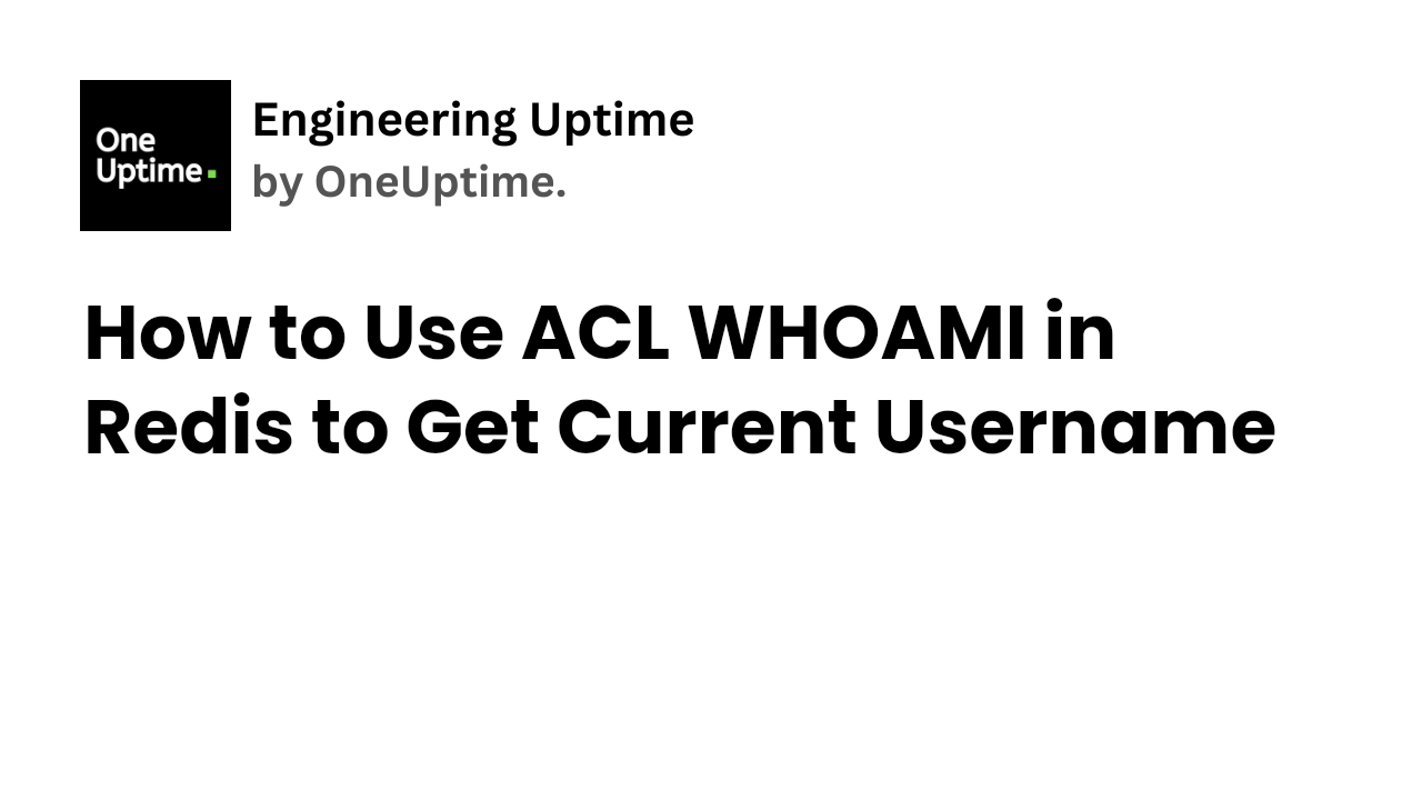 How to Use ACL WHOAMI in Redis to Get Current Username