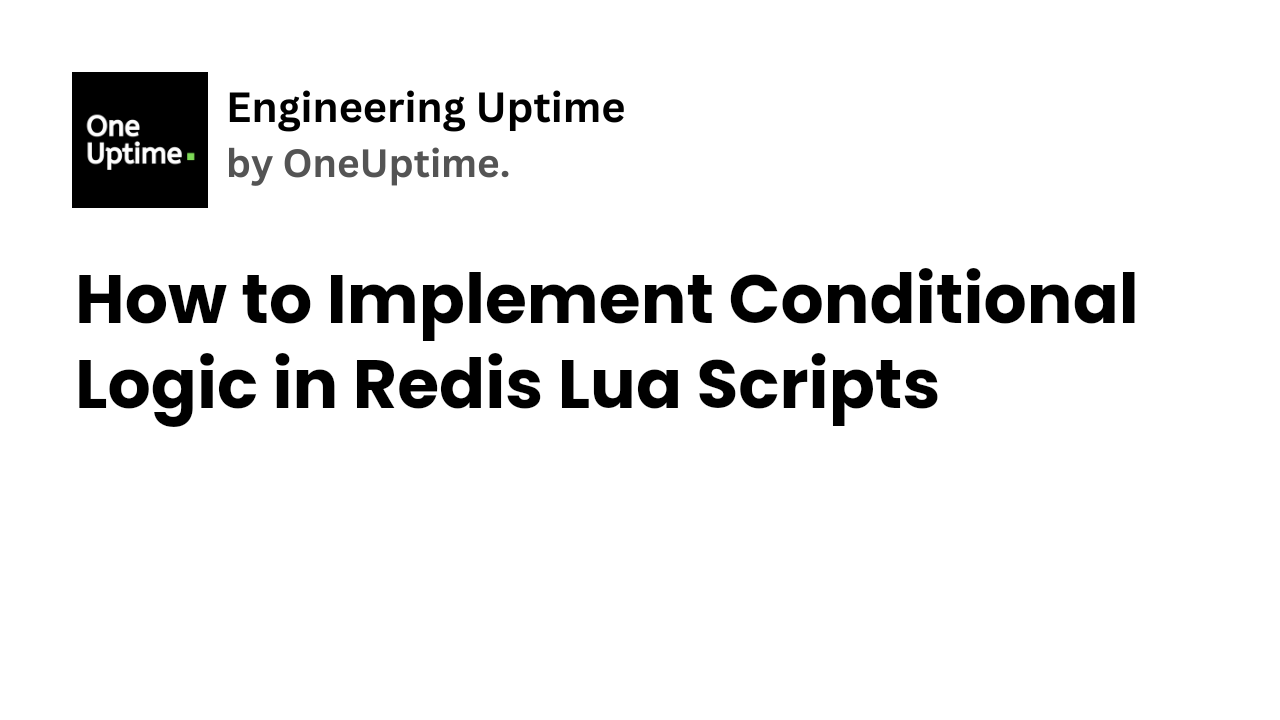 How to Implement Conditional Logic in Redis Lua Scripts