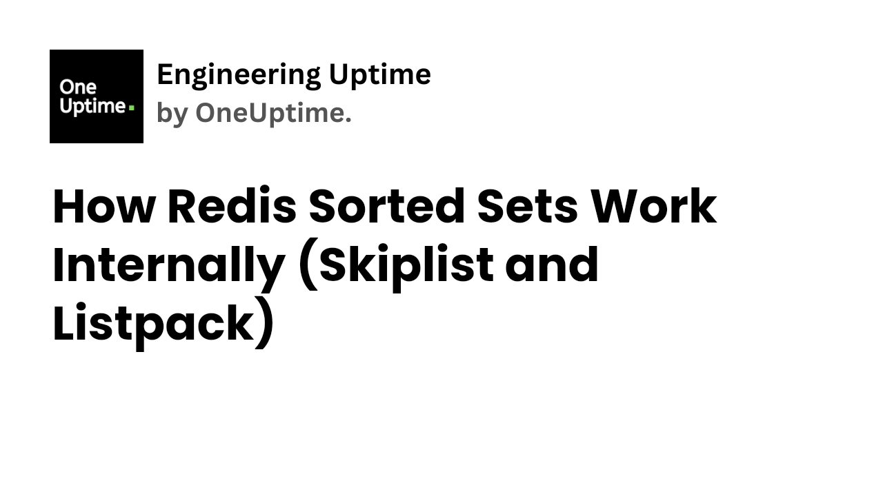 How Redis Sorted Sets Work Internally (Skiplist and Listpack)