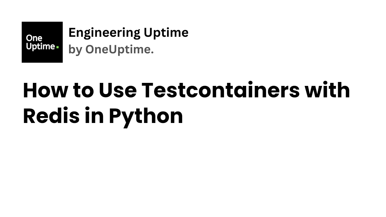 How to Use Testcontainers with Redis in Python